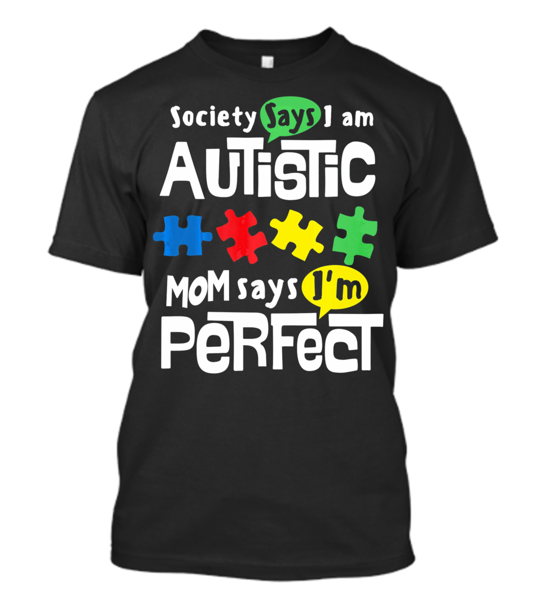 Society Says I Am Autistic Mom Says I'm Perfect Autism Awareness T-Shirt