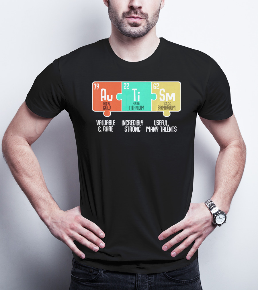 Autism Awareness Au Ti Sm Valuable Rare Strong Useful Talents T-Shirt