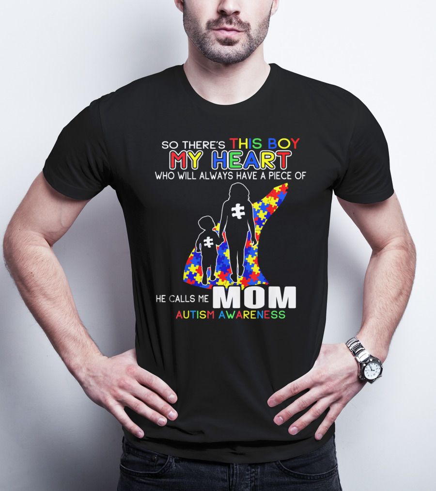 So There's This Boy My Heart He Calls Me Mom Autism Awareness T-Shirt