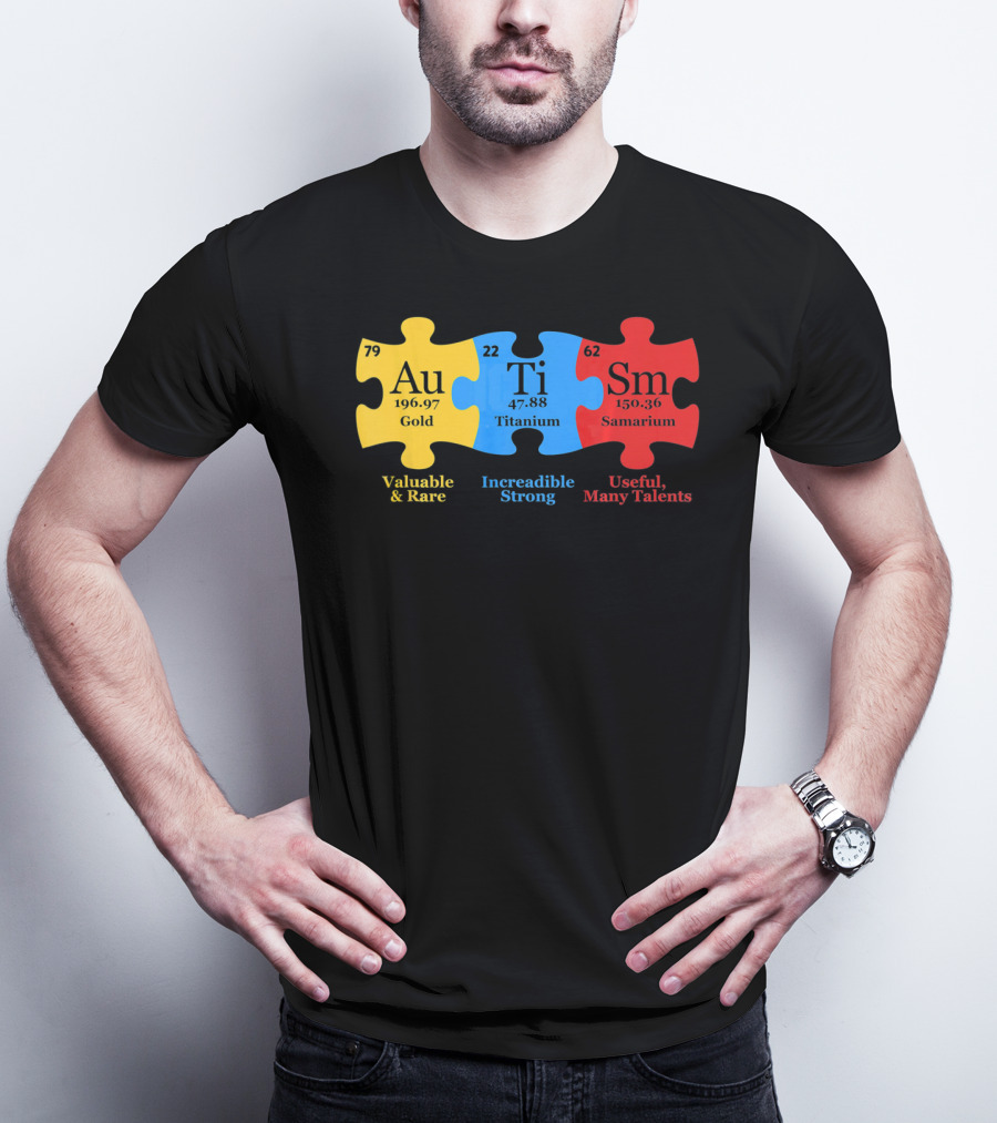 Autism Periodic Table Valuable Rare Incredible Strong Useful Many Talents Awareness T-Shirt
