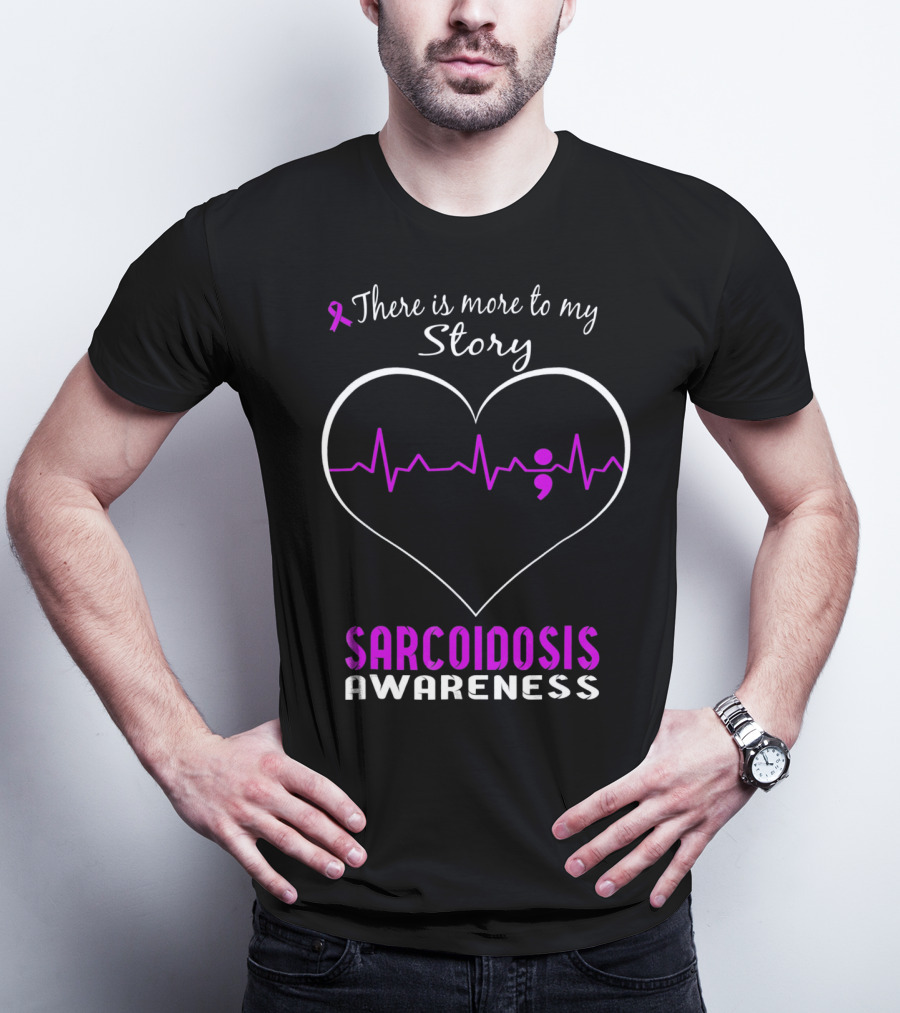 There Is More To My Story Sarcoidosis Awareness T-Shirt