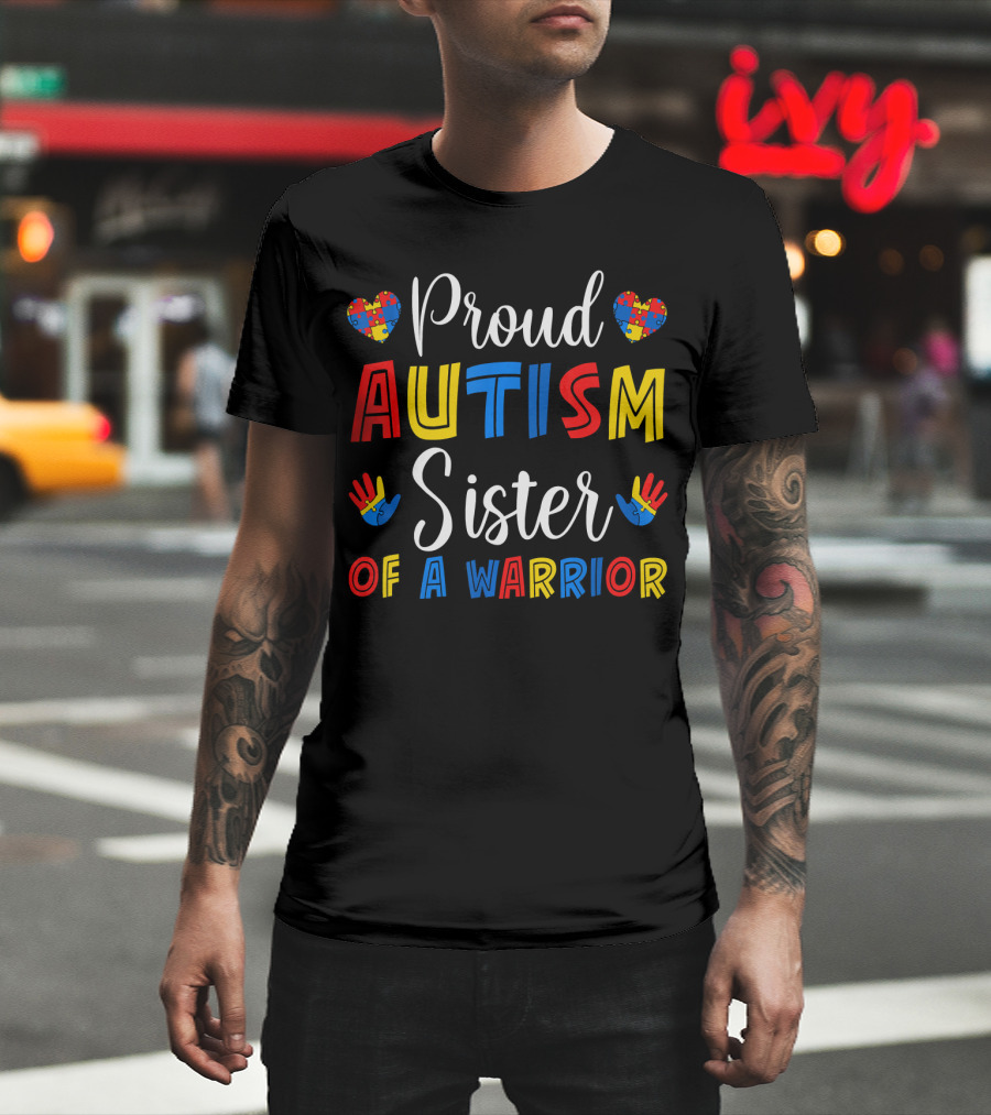 Proud Autism Sister Of A Warrior T-Shirt