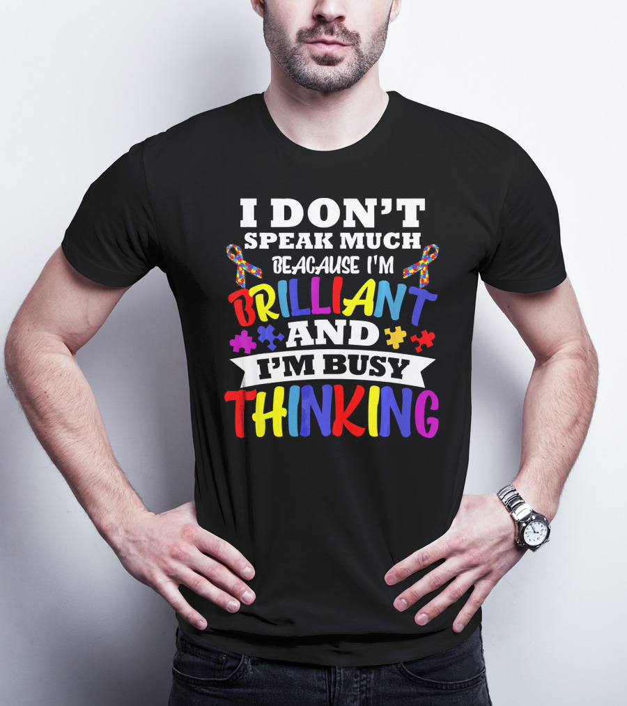 I Don't Speak Much Because I'm Brilliant And I'm Busy Thinking Autism Puzzle Ribbons T-Shirt