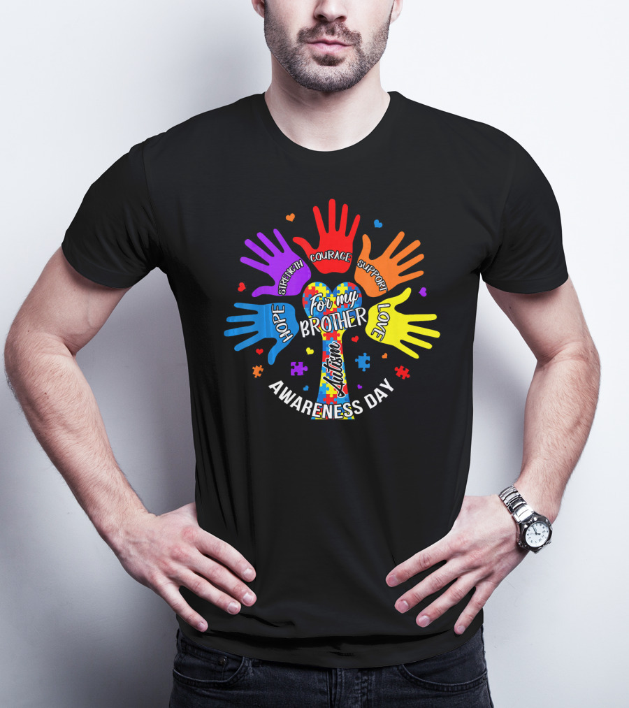 For My Brother Autism Awareness Day Hope Strength Courage Support Love T-Shirt