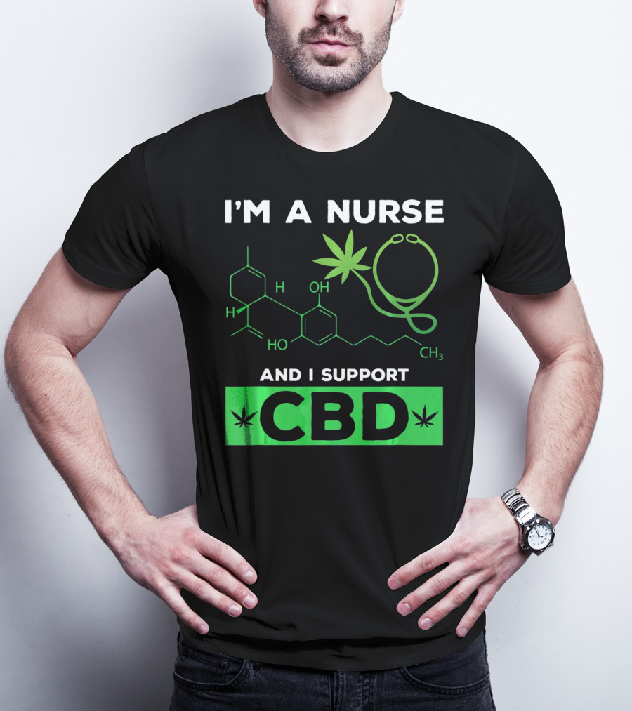 I'm A Nurse And I Support CBD T-Shirt