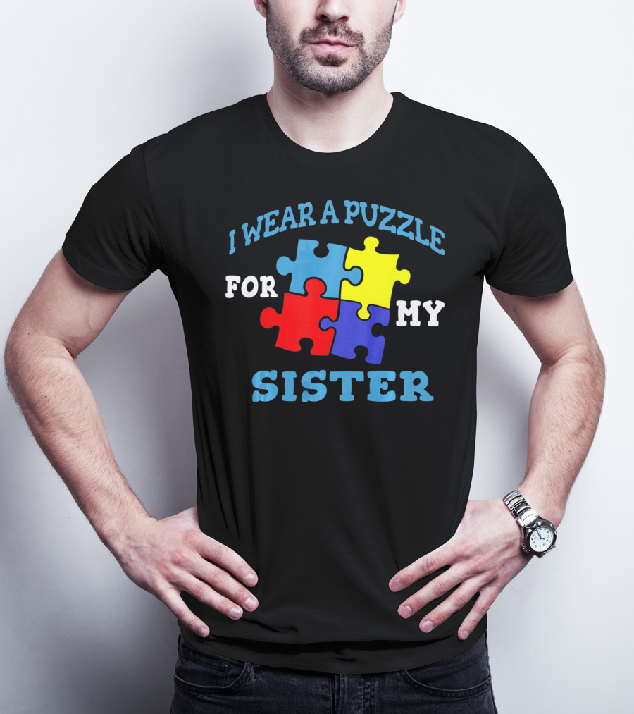 I Wear A Puzzle For My Sister Autism Awareness Sibling T-Shirt