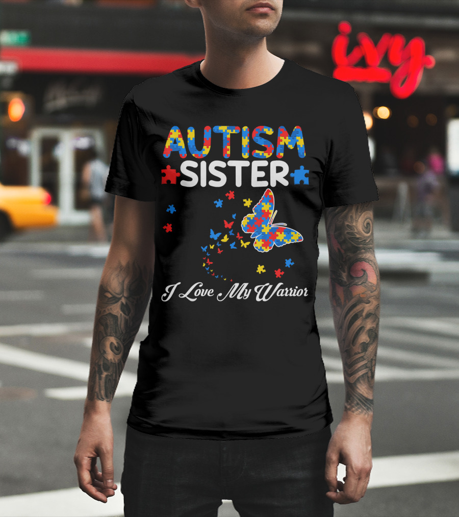 Autism Sister I Love My Warrior Butterfly Puzzle Piece Awareness T-Shirt
