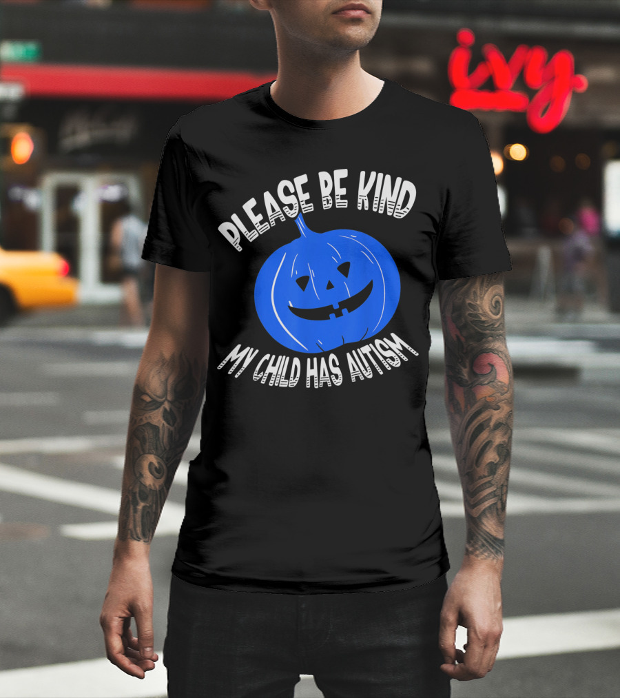 Please Be Kind My Child Has Autism Blue Pumpkin T-Shirt