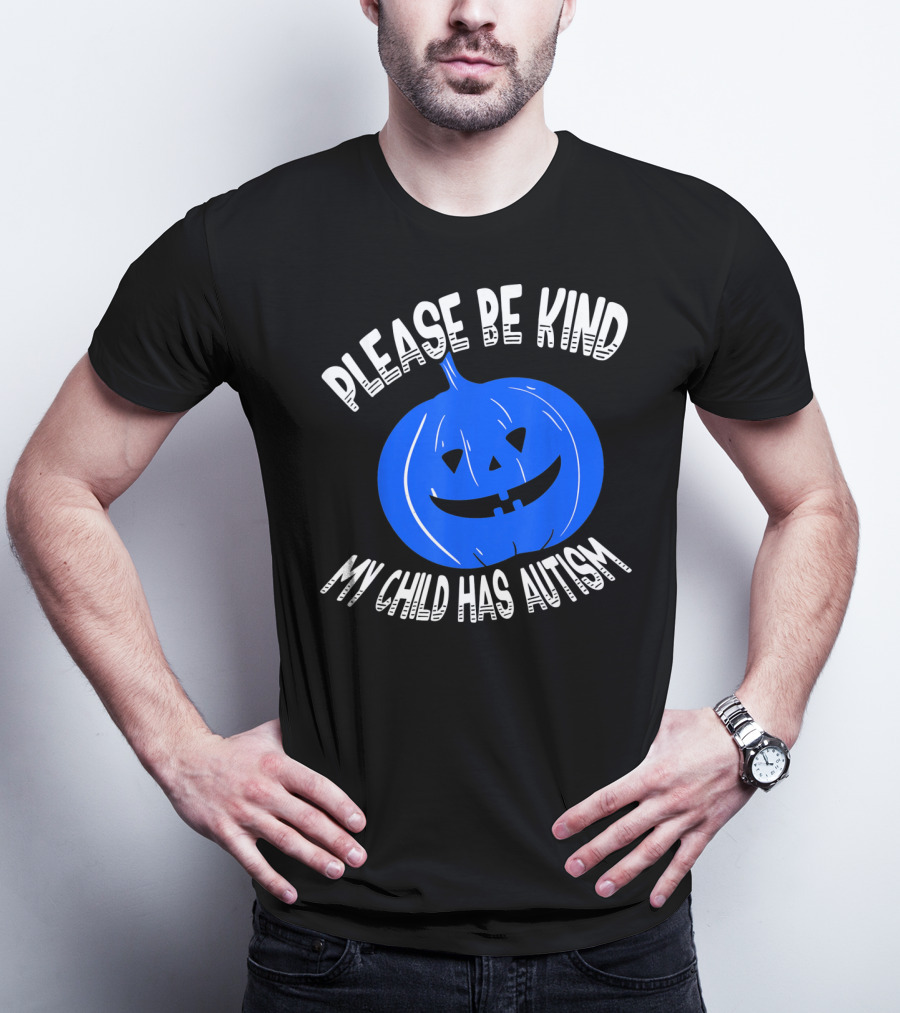 Please Be Kind My Child Has Autism Blue Pumpkin T-Shirt