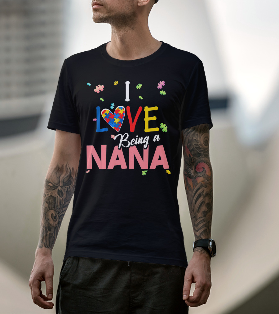 I Love Being A Nana Heart Puzzle Autism Awareness T-Shirt
