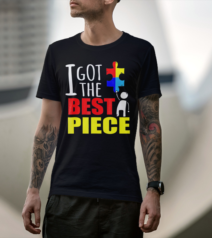 I Got The Best Piece Puzzle Autism Awareness T-Shirt