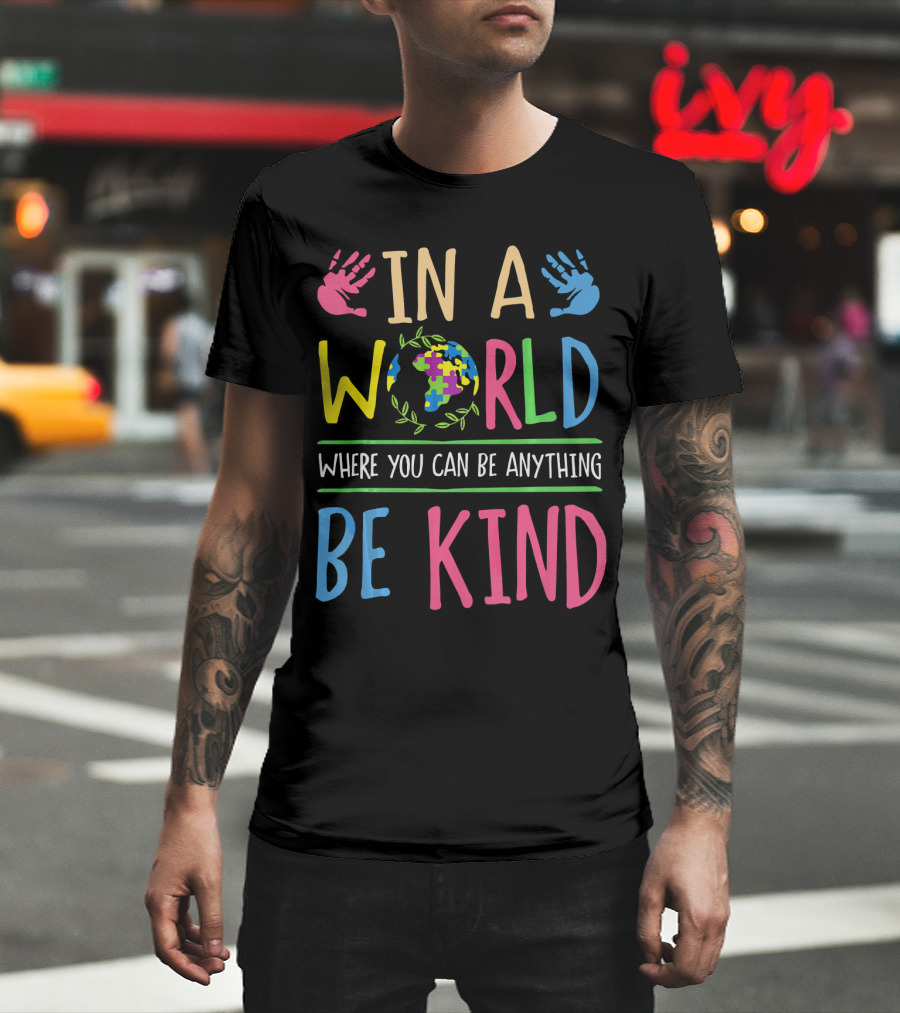 In A World Where You Can Be Anything Be Kind Autism Awareness Puzzle T-Shirt