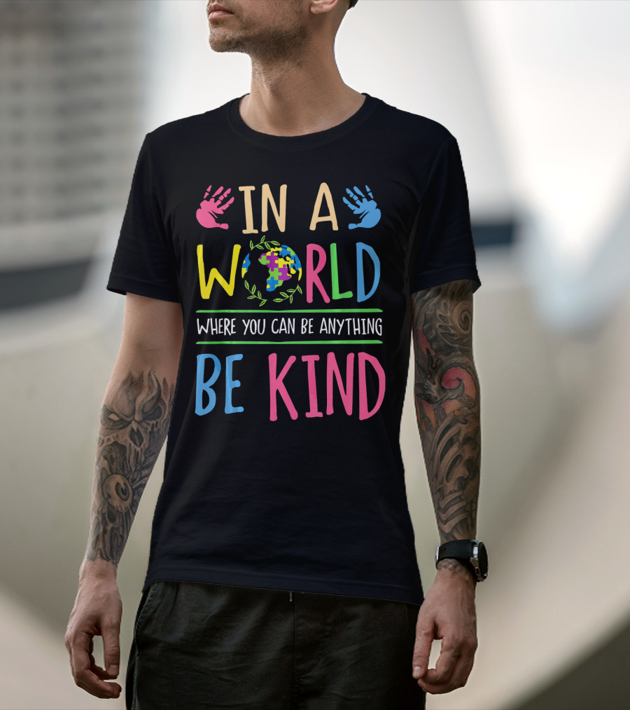 In A World Where You Can Be Anything Be Kind Autism Awareness Puzzle T-Shirt