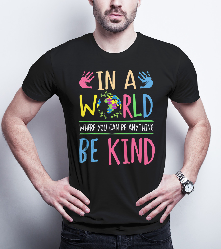 In A World Where You Can Be Anything Be Kind Autism Awareness Puzzle T-Shirt
