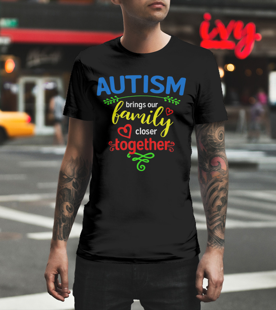 Autism Brings Our Family Closer Together T-Shirt