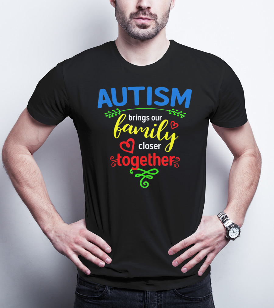 Autism Brings Our Family Closer Together T-Shirt