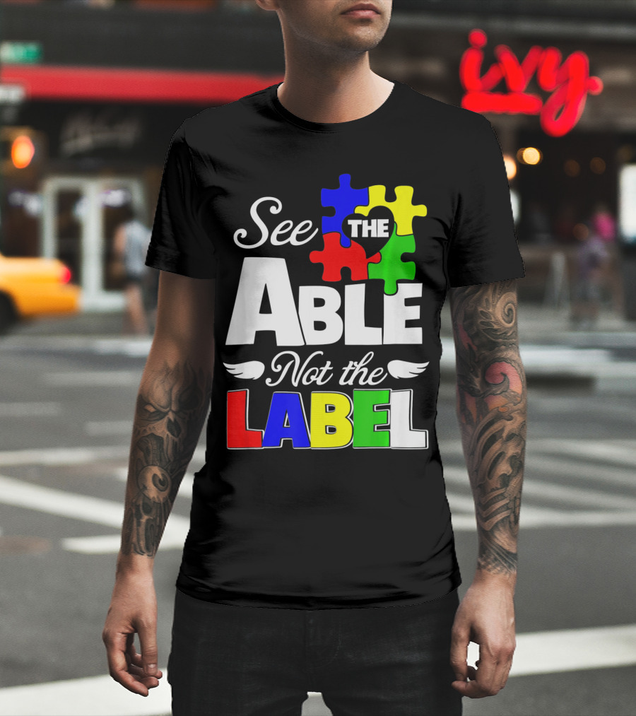 See The Able Not The Label Autism Awareness Puzzle Pieces T-Shirt