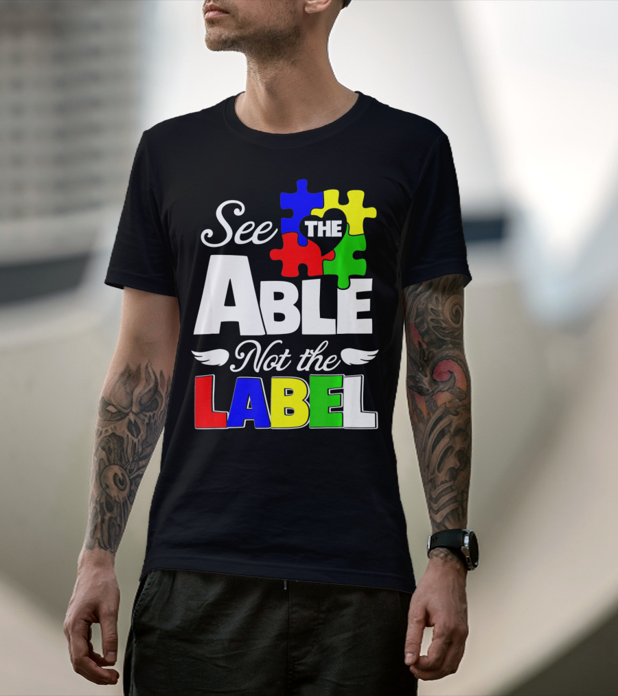 See The Able Not The Label Autism Awareness Puzzle Pieces T-Shirt