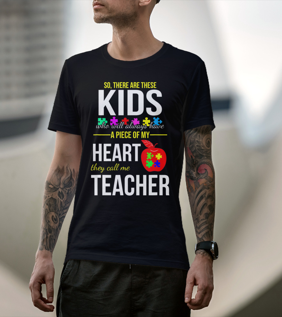 Kids Who Will Always Have A Piece Of My Heart They Call Me Teacher Autism Awareness Puzzle Pie T-Shirt