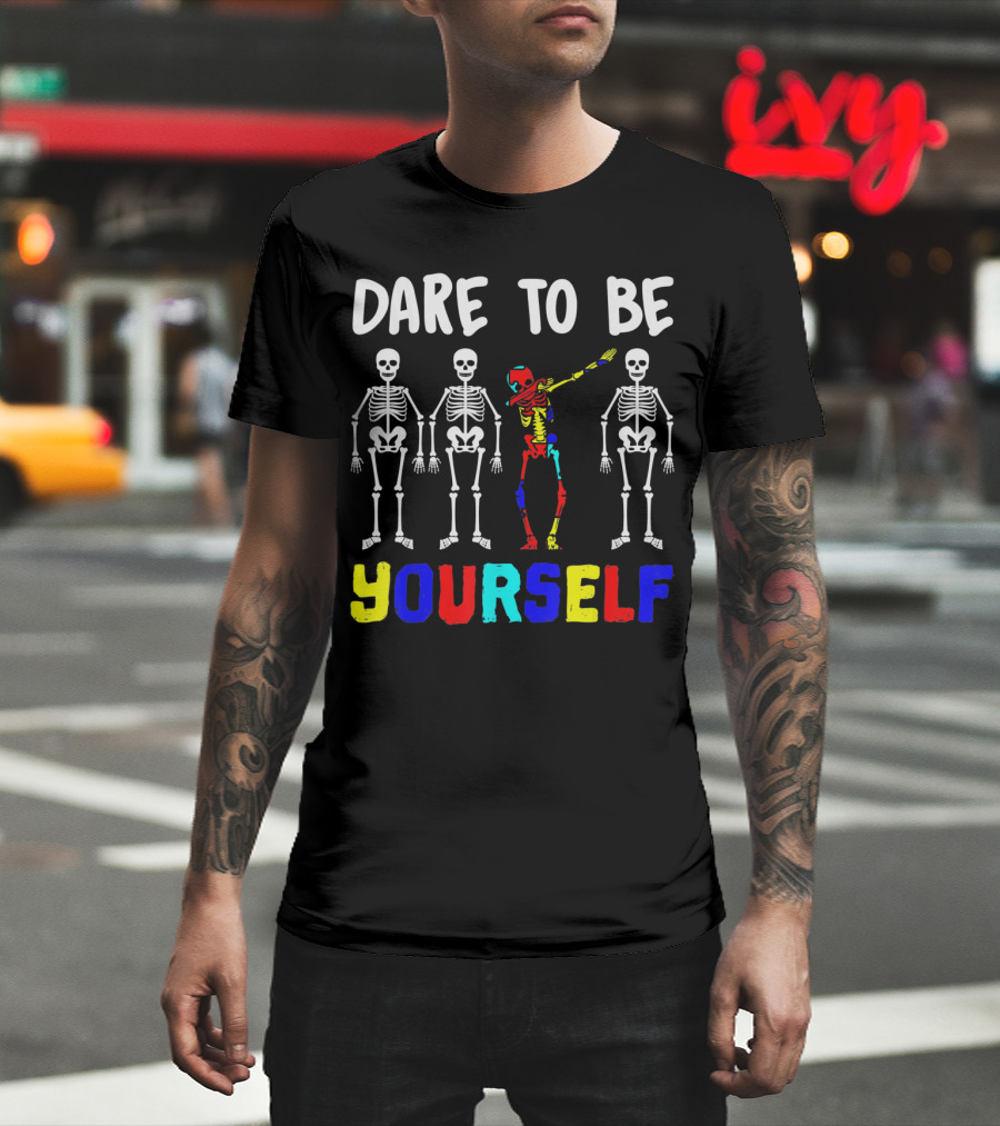 Dare To Be Yourself Autism Awareness Skeletons Colorful Individuality T-Shirt
