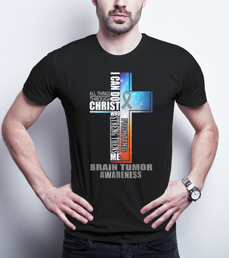 I Can Do All Things Through Christ Strengthens Me Fighting Brain Tumor Awareness T-Shirt