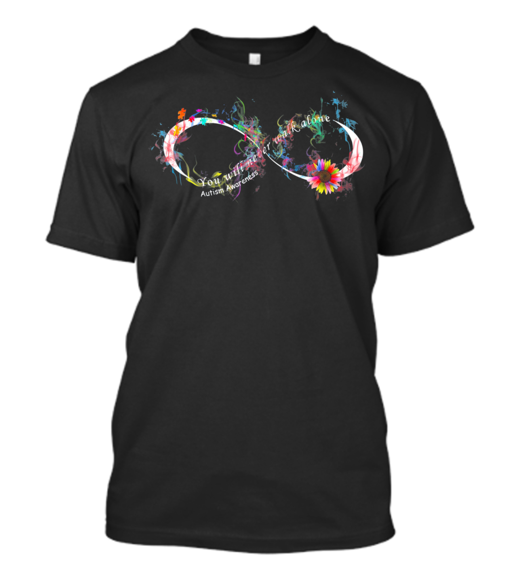 You Will Never Walk Alone Autism Awareness Infinity Symbol With Colorful Elements And Flower T-Shirt