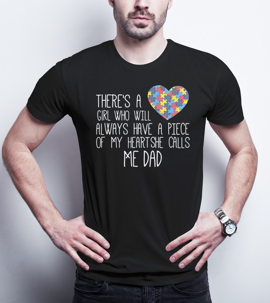 There's A Girl Who Will Always Have A Piece Of My Heart She Calls Me Dad Puzzle Heart Autism Awareness T-Shirt
