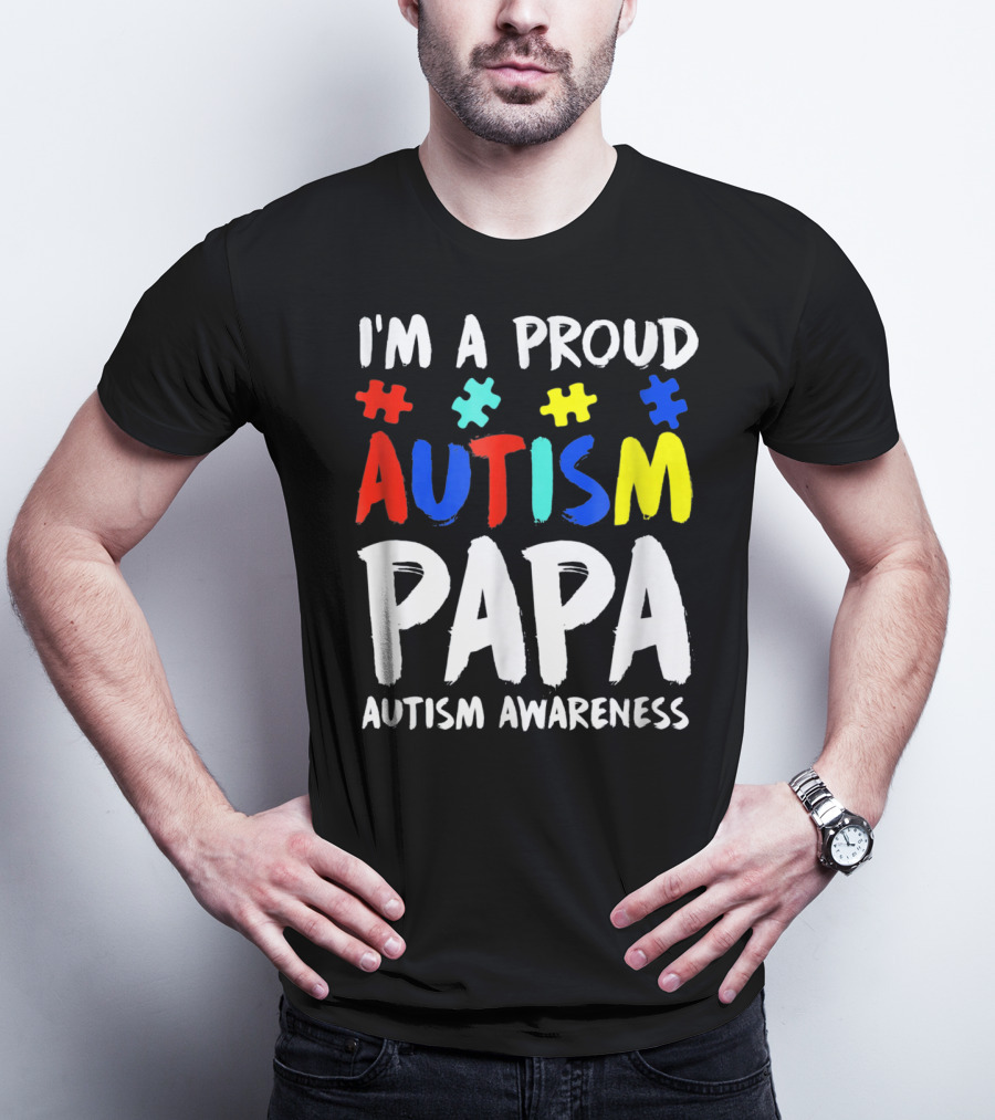 I'm A Proud Autism Papa Autism Awareness T-Shirt