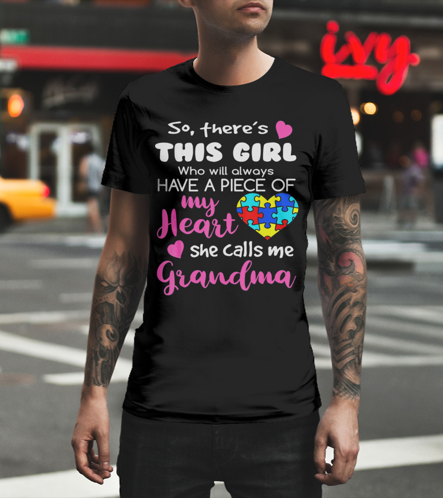So There's This Girl Who Will Always Have A Piece Of My Heart She Calls Me Grandma Puzzle Heart T-Shirt