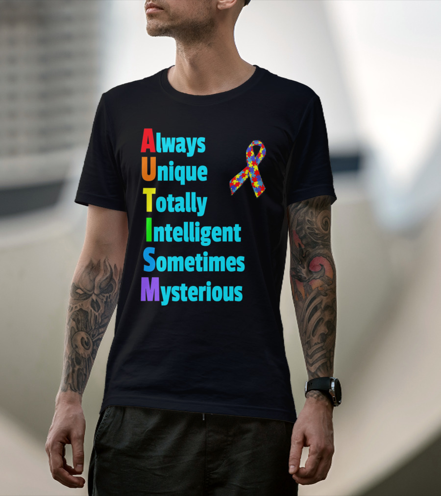 Always Unique Totally Intelligent Sometimes Mysterious Autism Awareness Month T-Shirt