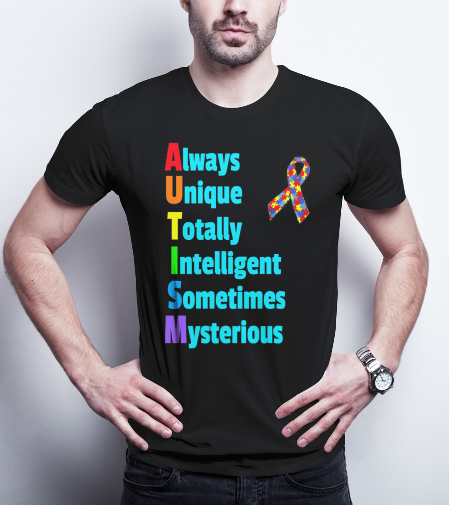 Always Unique Totally Intelligent Sometimes Mysterious Autism Awareness Month T-Shirt