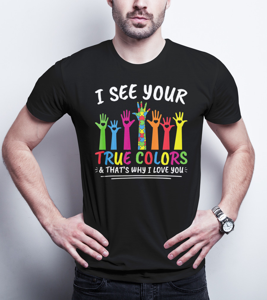 I See Your True Colors And That's Why I Love You Autism Puzzle Handprint Rainbow T-Shirt