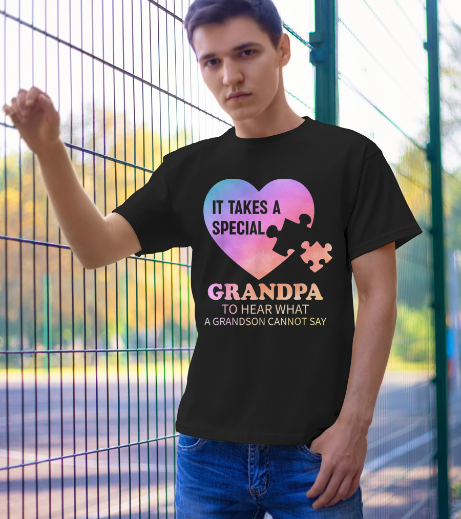 It Takes A Special Grandpa To Hear What A Grandson Cannot Say T-Shirt