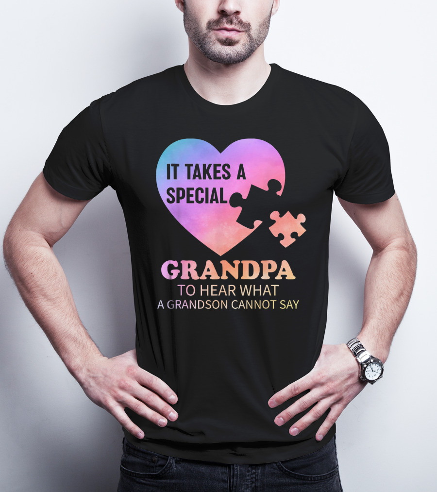 It Takes A Special Grandpa To Hear What A Grandson Cannot Say T-Shirt