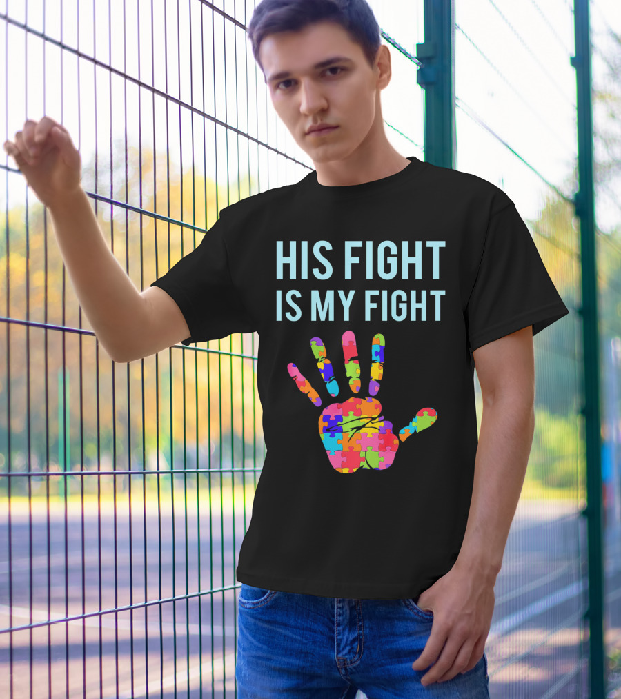 His Fight Is My Fight Autism Support Puzzle Handprint T-Shirt