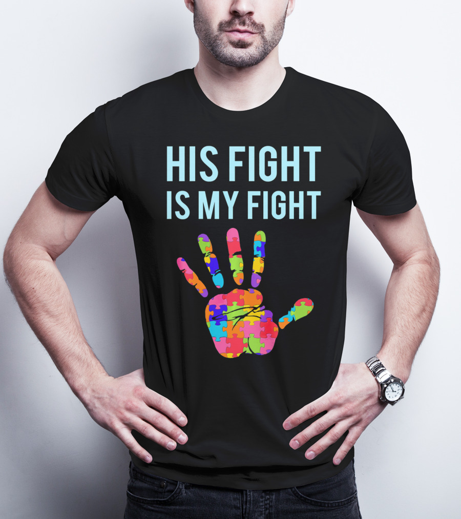 His Fight Is My Fight Autism Support Puzzle Handprint T-Shirt