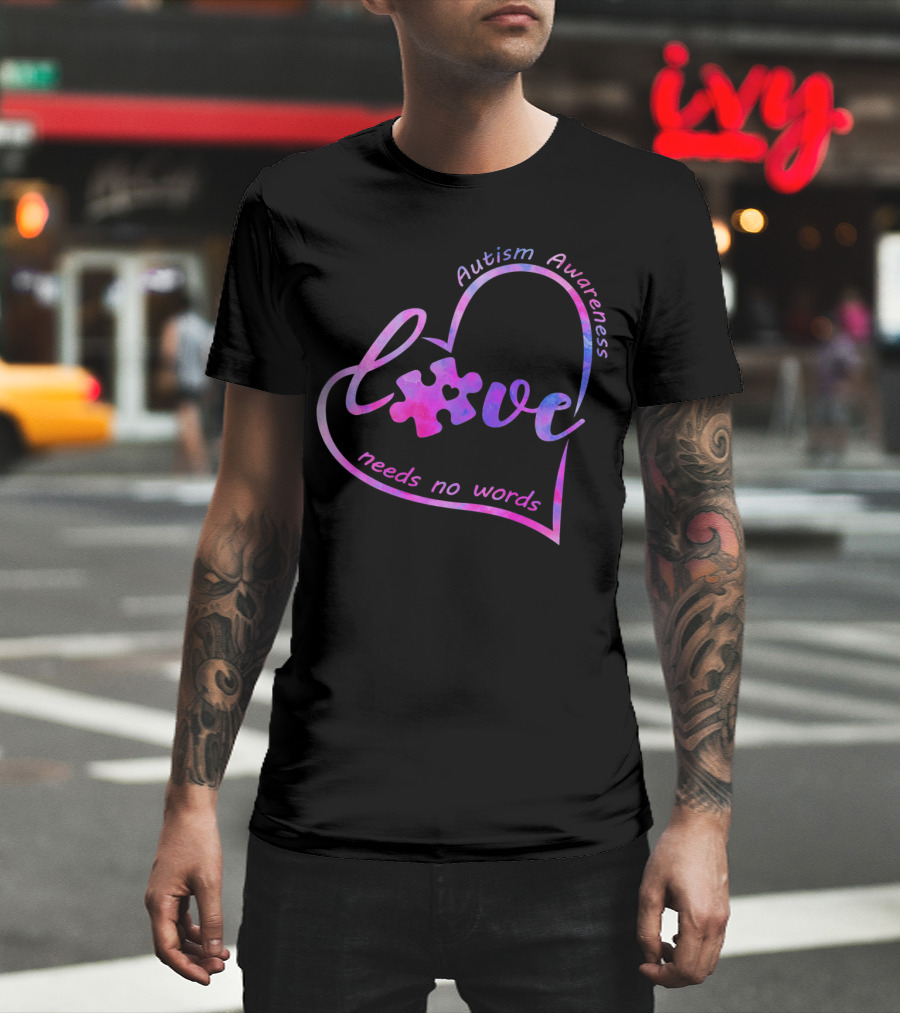 Autism Awareness Heart Love Needs No Words Puzzle Piece T-Shirt