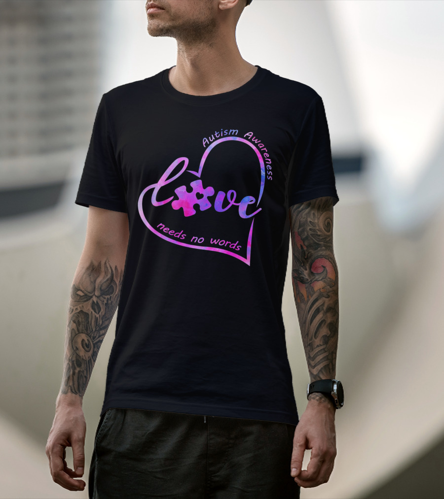 Autism Awareness Heart Love Needs No Words Puzzle Piece T-Shirt