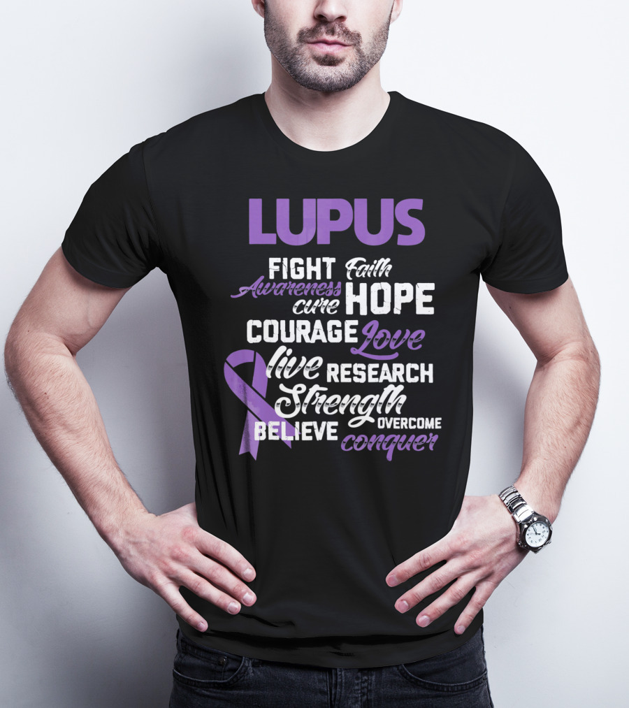 Lupus Awareness Fight Faith Hope Courage Love Live Research Strength Believe Conquer T-Shirt