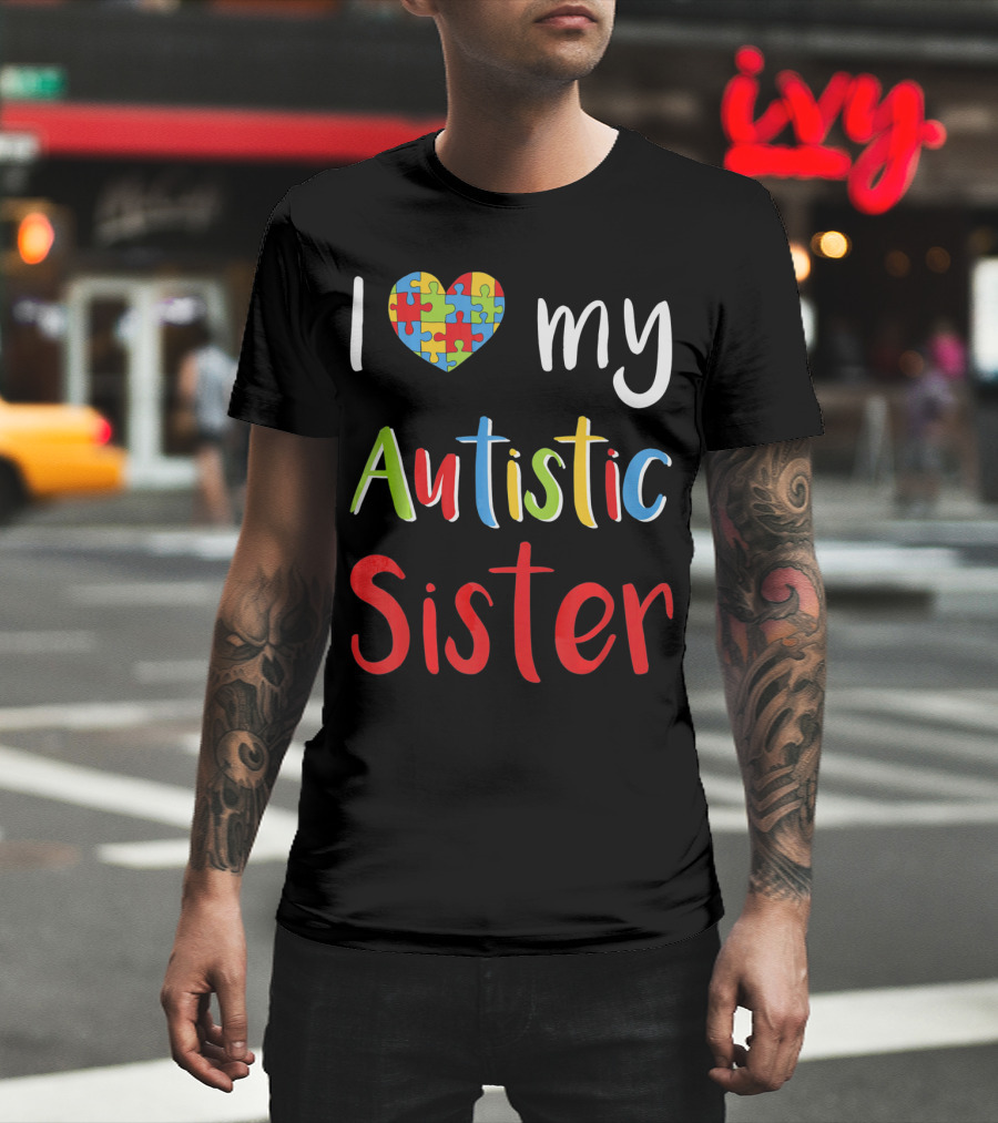 I Love My Autistic Sister Puzzle Heart Awareness T-Shirt