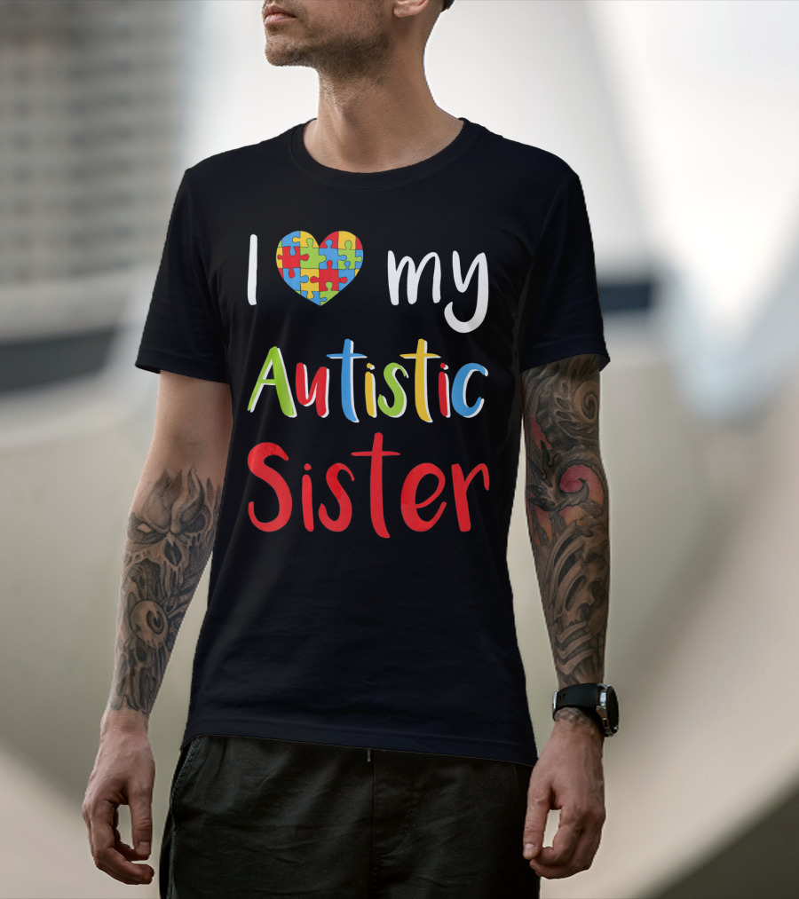I Love My Autistic Sister Puzzle Heart Awareness T-Shirt