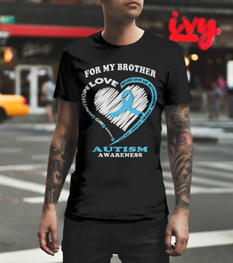 For My Brother Love Hope Autism Awareness T-Shirt