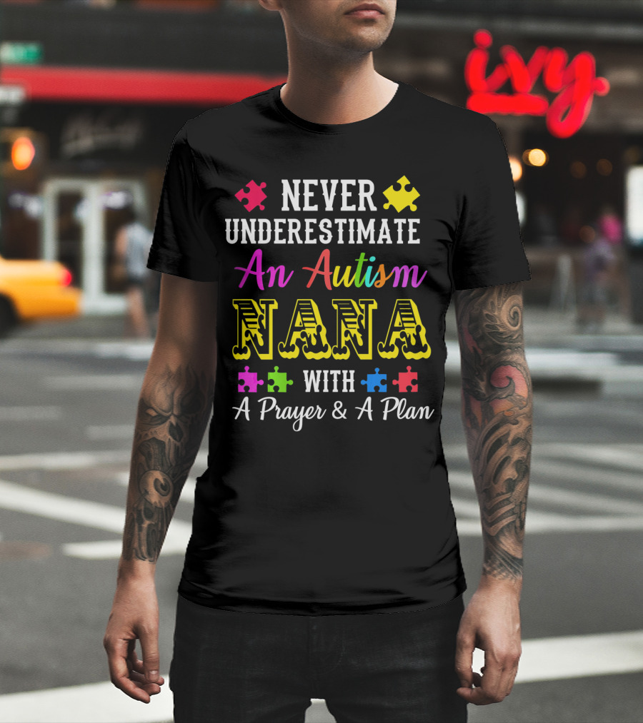 Never Underestimate An Autism Nana With A Prayer And A Plan T-Shirt