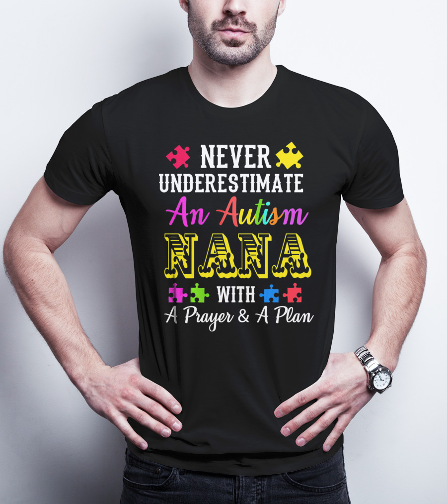 Never Underestimate An Autism Nana With A Prayer And A Plan T-Shirt