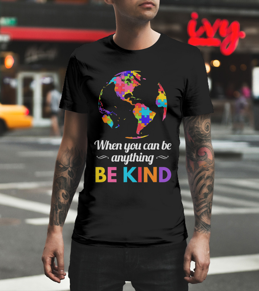 When You Can Be Anything Be Kind Autism Awareness Puzzle Globe T-Shirt