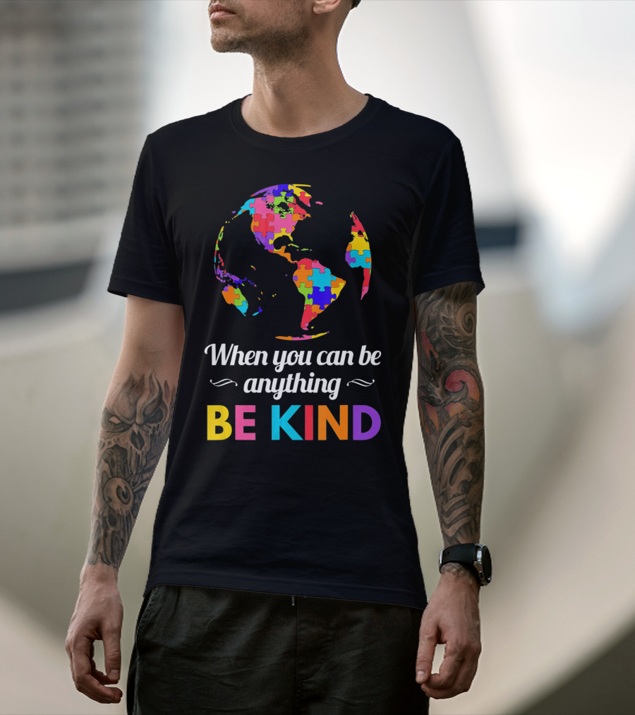 When You Can Be Anything Be Kind Autism Awareness Puzzle Globe T-Shirt