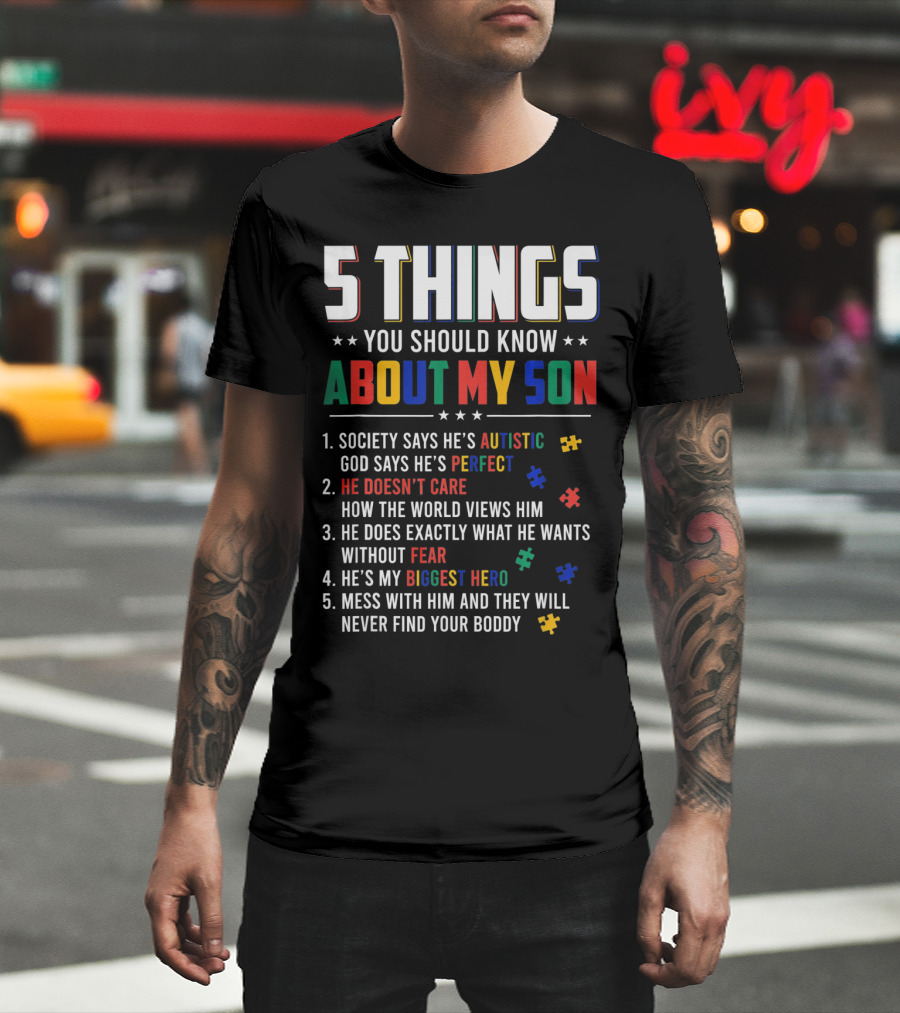5 Things You Should Know About My Son Autistic Perfect Fearless Hero Mess With Him Never Find Your Body T-Shirt