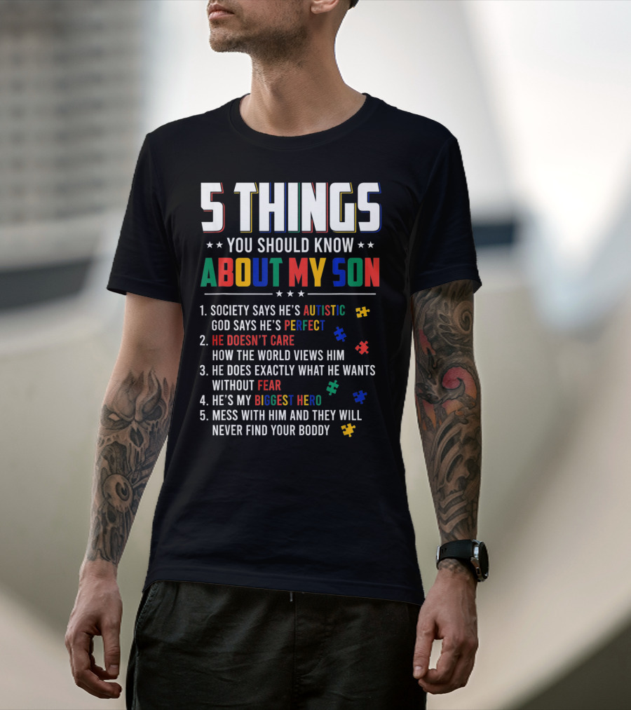 5 Things You Should Know About My Son Autistic Perfect Fearless Hero Mess With Him Never Find Your Body T-Shirt