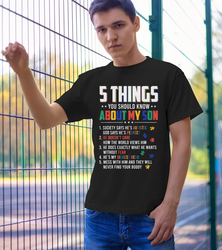 5 Things You Should Know About My Son Autistic Perfect Fearless Hero Mess With Him Never Find Your Body T-Shirt