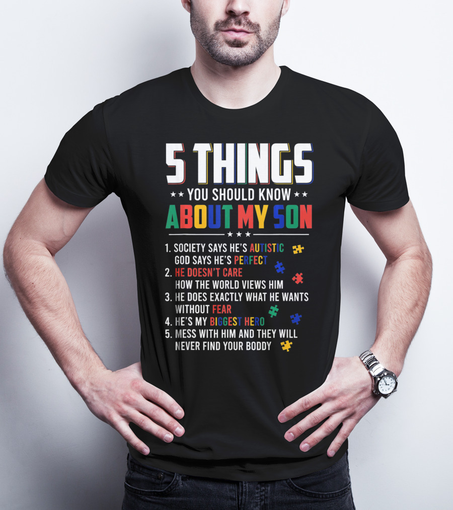 5 Things You Should Know About My Son Autistic Perfect Fearless Hero Mess With Him Never Find Your Body T-Shirt